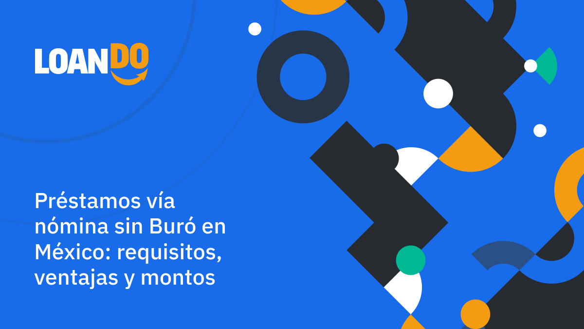 Préstamos sin buró de crédito vía nómina - Loando.mx