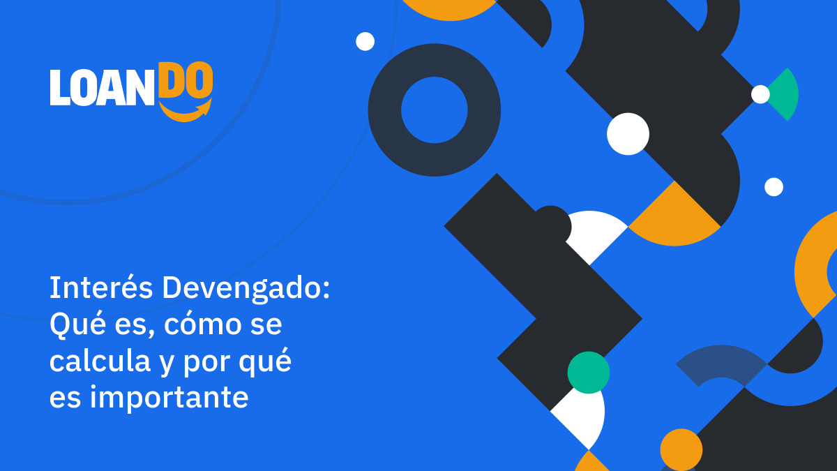 Interés Devengado: ¿Qué es y para qué sirve?